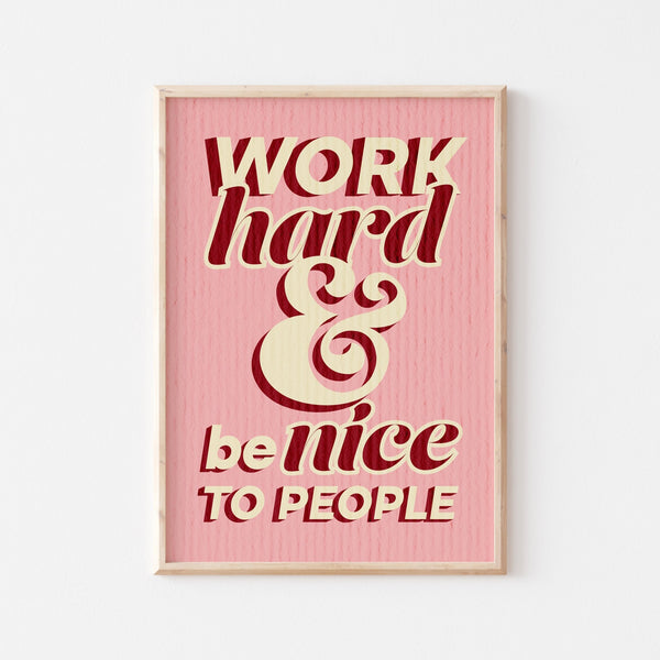 Work Hard And Be Nice To People Retro Art Print – Posterami