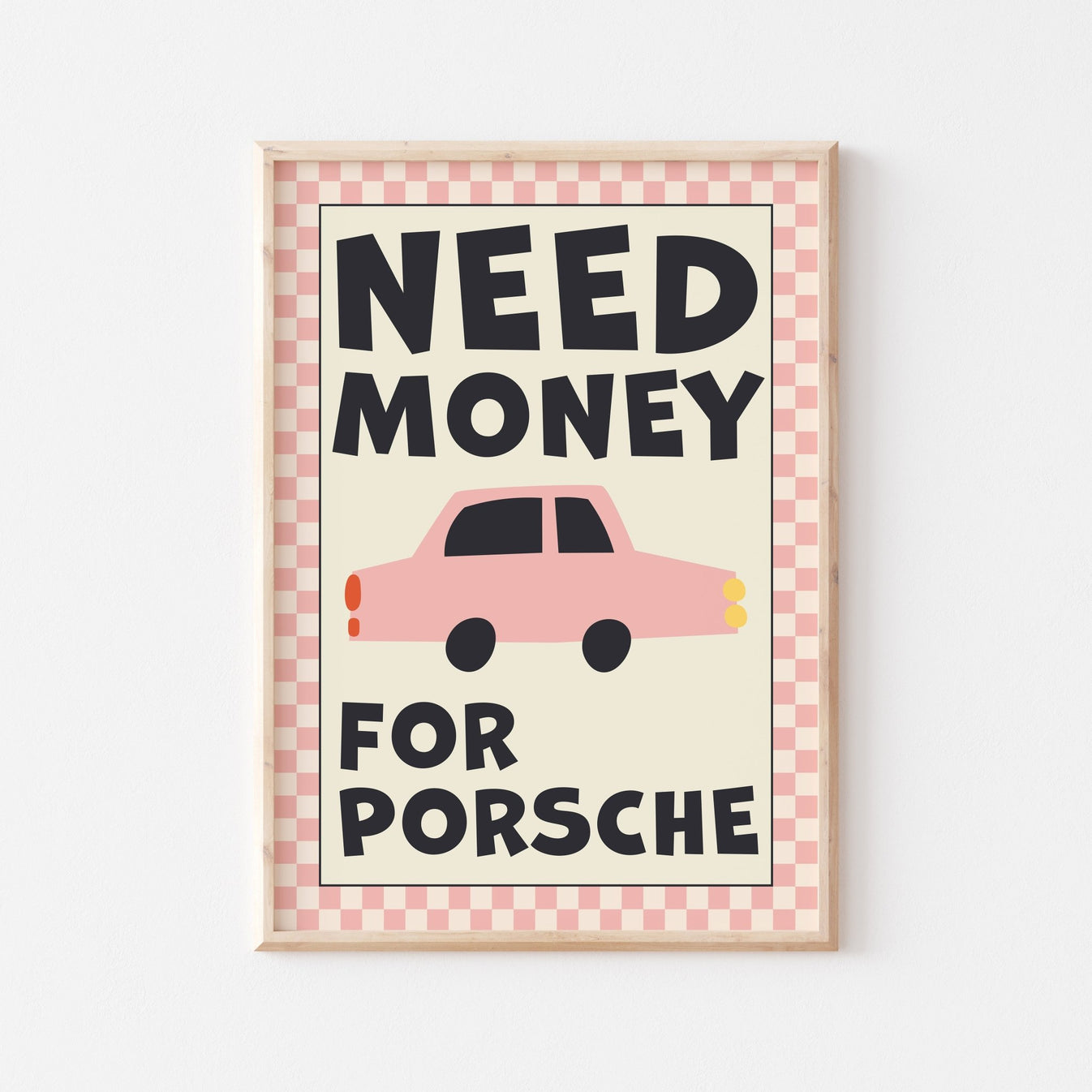 Need Money For Porsche Art Print – Posterami